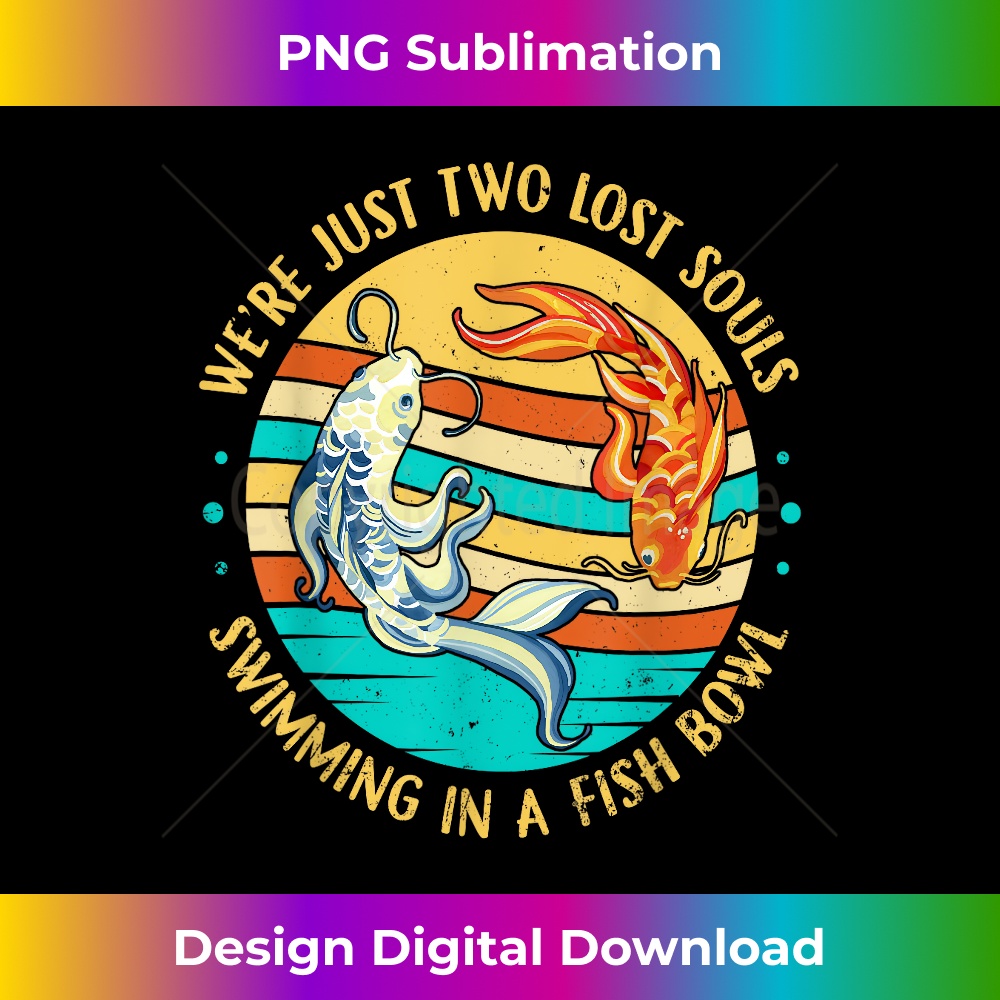 We're Just Two Lost Souls Swimming in A Fish Bowl - Classic | Inspire ...
