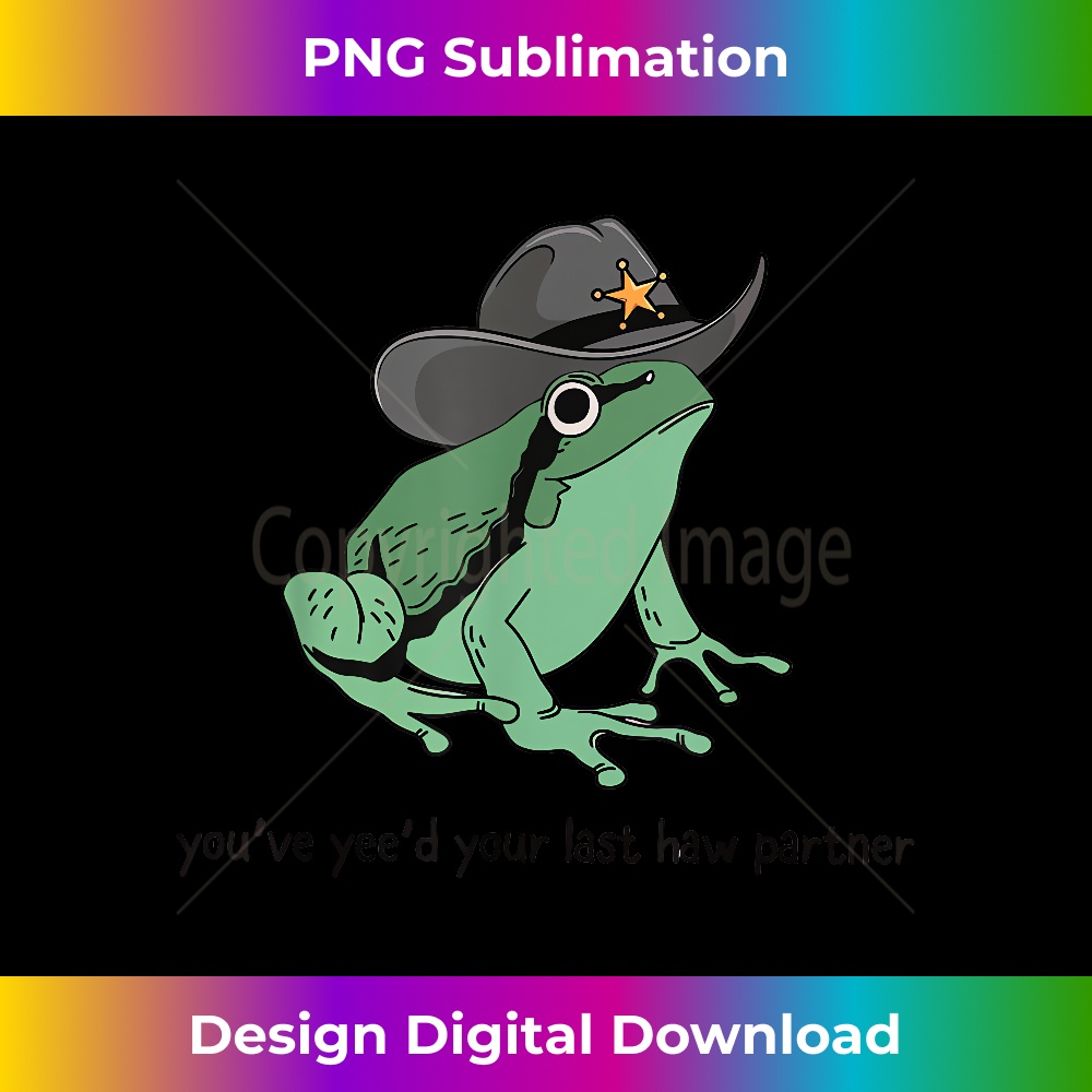 You Just Yee'd Your Last Haw . Cowboy Frog Meme - Sophistica | Inspire ...