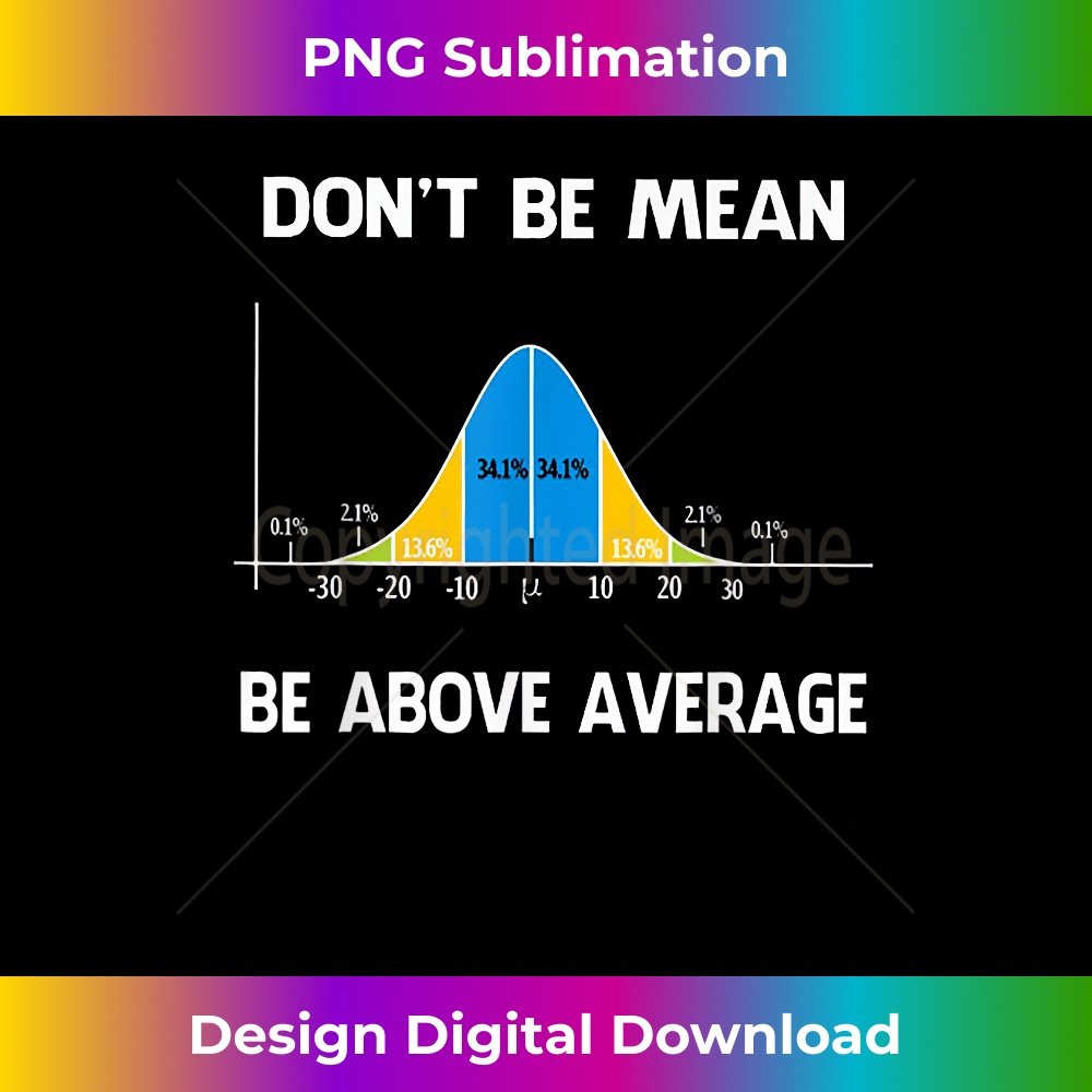 Don't Be Mean Be Above Average Funny Math Lover - Sleek Subl | Inspire Uplift