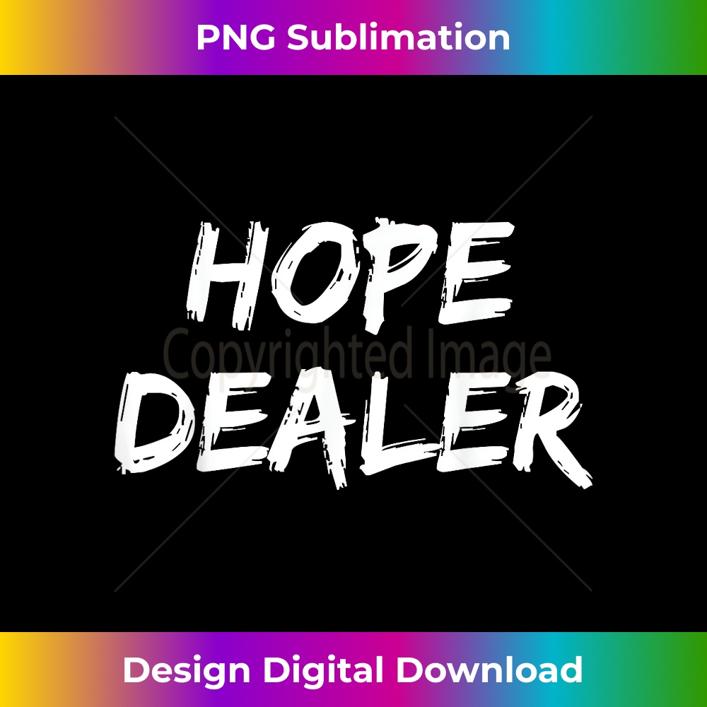 Motivational Hope Dealer - Chic Sublimation Digital Download | Inspire ...