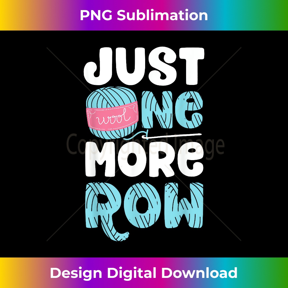 Just One More Row Funny Crochet s Crocheting Yarn - Bespoke | Inspire ...