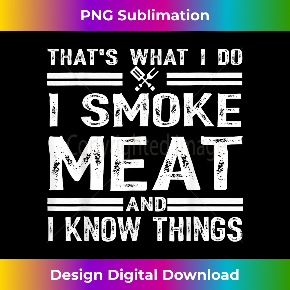 That's What I Do I Smoke Meat And I Know Things Funny s - Cr | Inspire ...