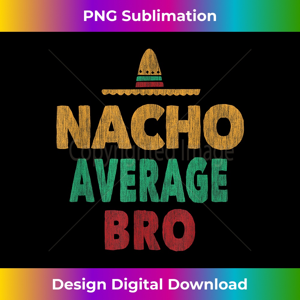 Nacho Average Brother Bro Mexican Hat - Sleek Sublimation PN | Inspire ...