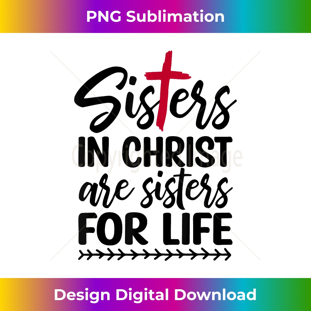 Sisters in Christ are Sisters for Life - Sublimation-Optimiz | Inspire ...