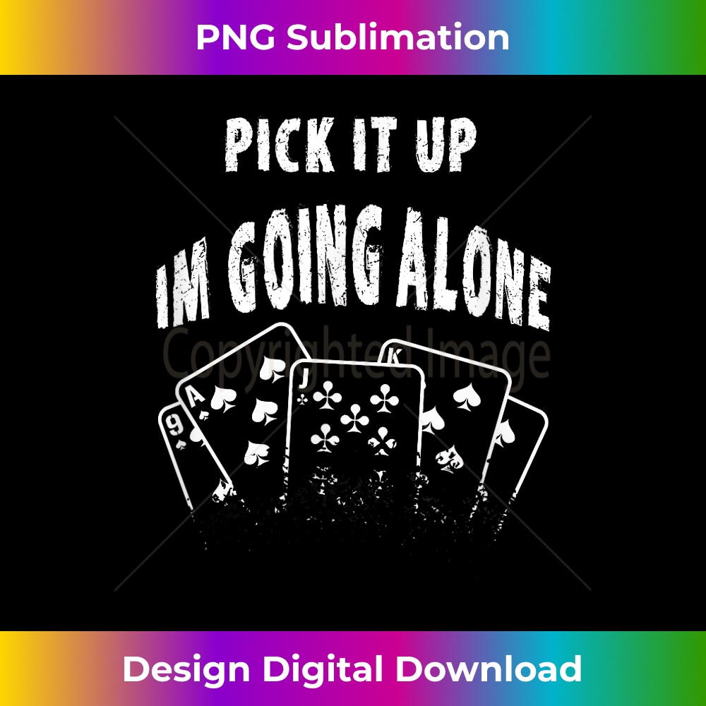 Pick It Up Im Going Alone for Euchre Game Lovers - Innovativ | Inspire ...