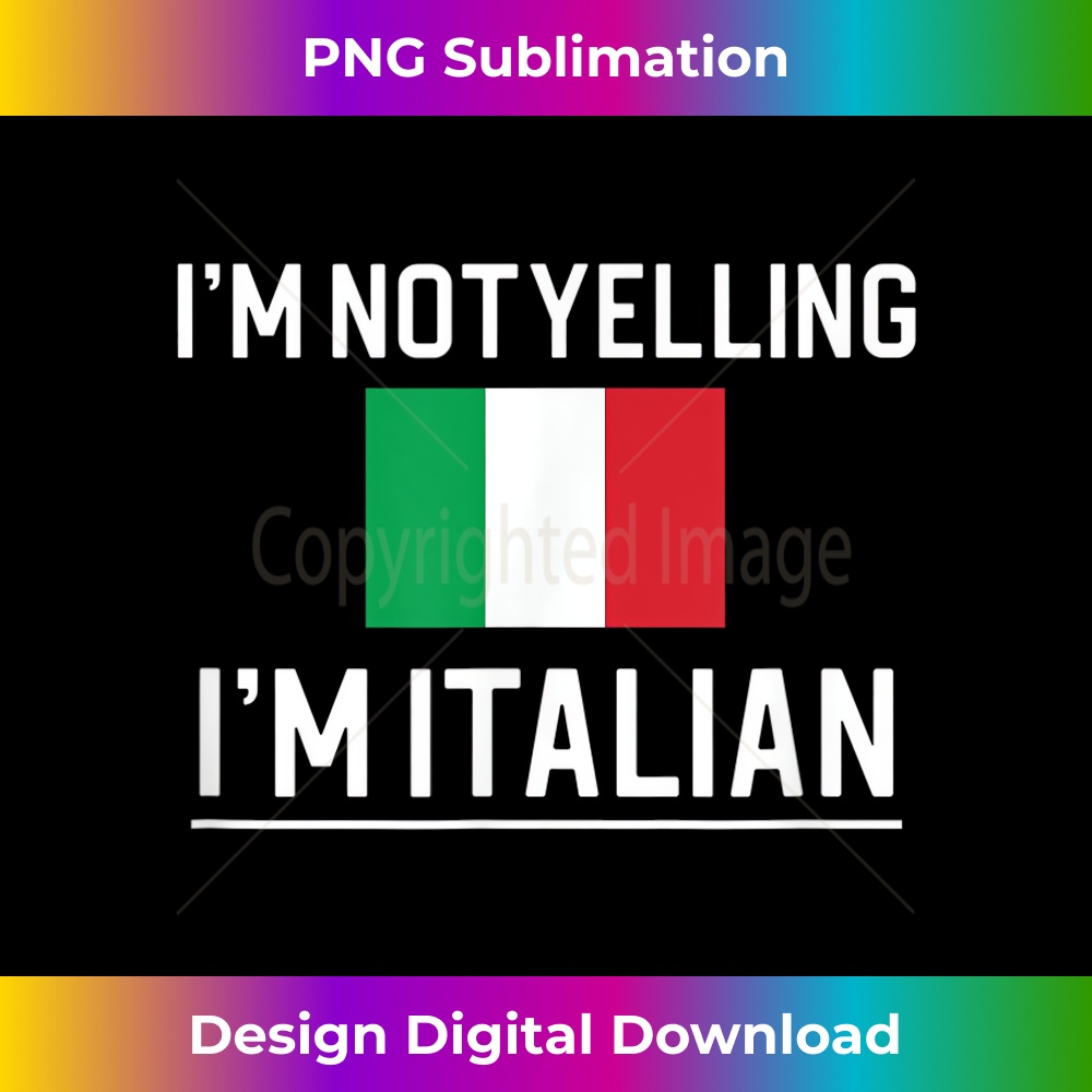 I'm Not Yelling I'm Italian - Sleek Sublimation PNG Download | Inspire ...