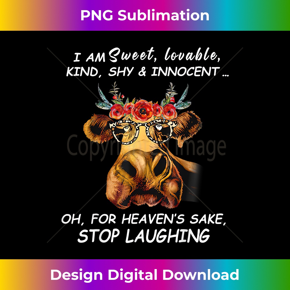 I'm Sweet Lovable Kind Shy Innocent For Heaven's Sake Cow - | Inspire ...
