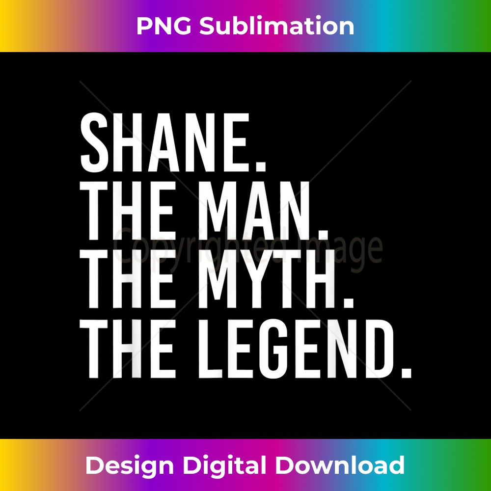 SHANE. THE MAN. THE MYTH. THE LEGEND. Funny Idea - Timeless | Inspire Uplift