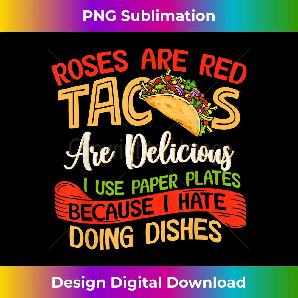 Roses Are Red Tacos Are Delicious I Use Paper Plates Because | Inspire ...