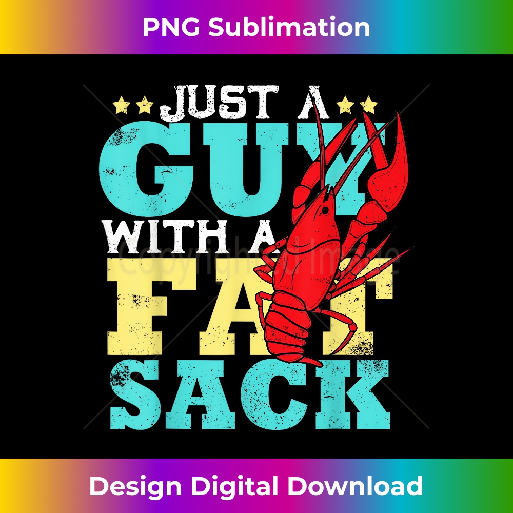 Crawfish Boil Funny Just A Guy With A Fat Sack Crawfish - Sl | Inspire ...