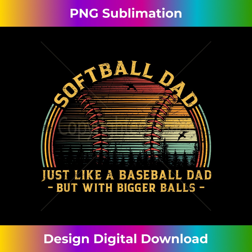 Softball Dad Just Like A Baseball Dad But With Bigger Balls | Inspire ...