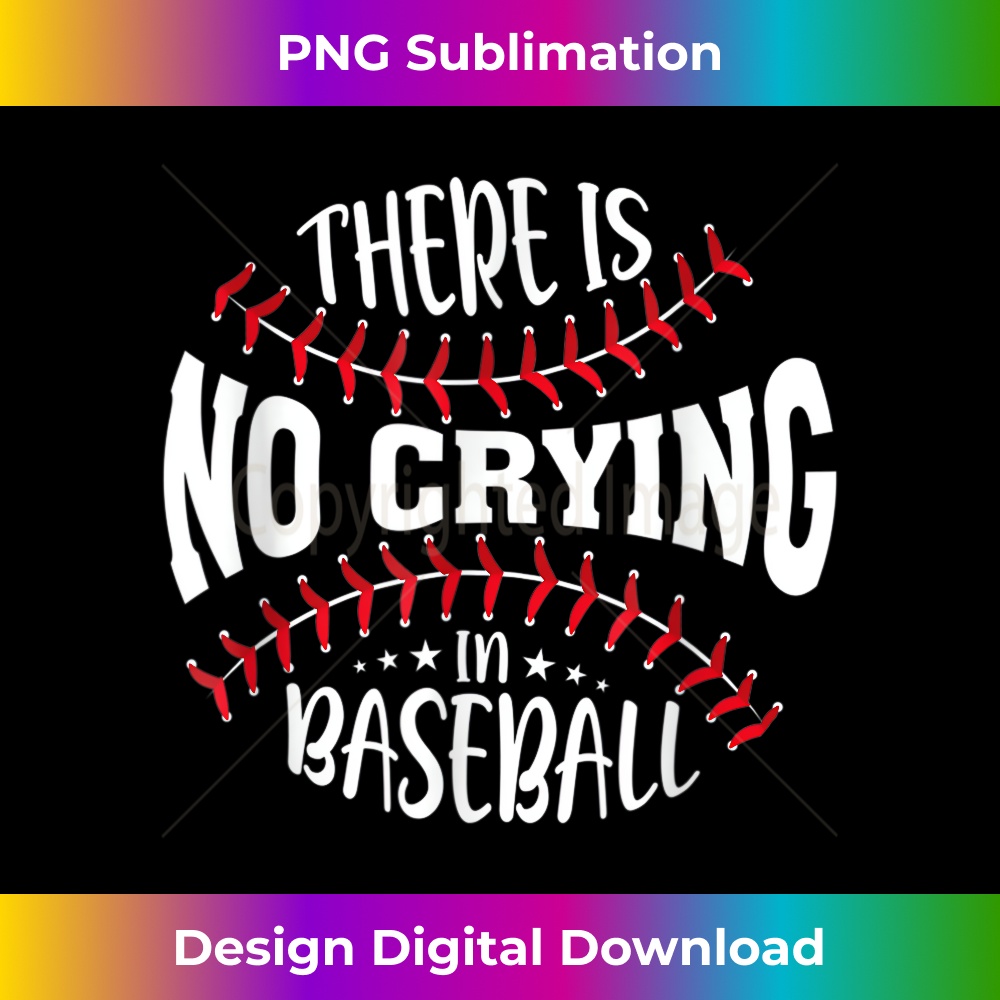 There is no Crying in Baseball Funny Sports Ball Game - Chic | Inspire ...