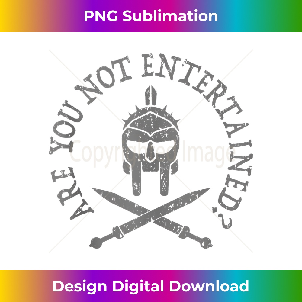 ARE YOU NOT ENTERTAINED - Futuristic PNG Sublimation File - | Inspire ...