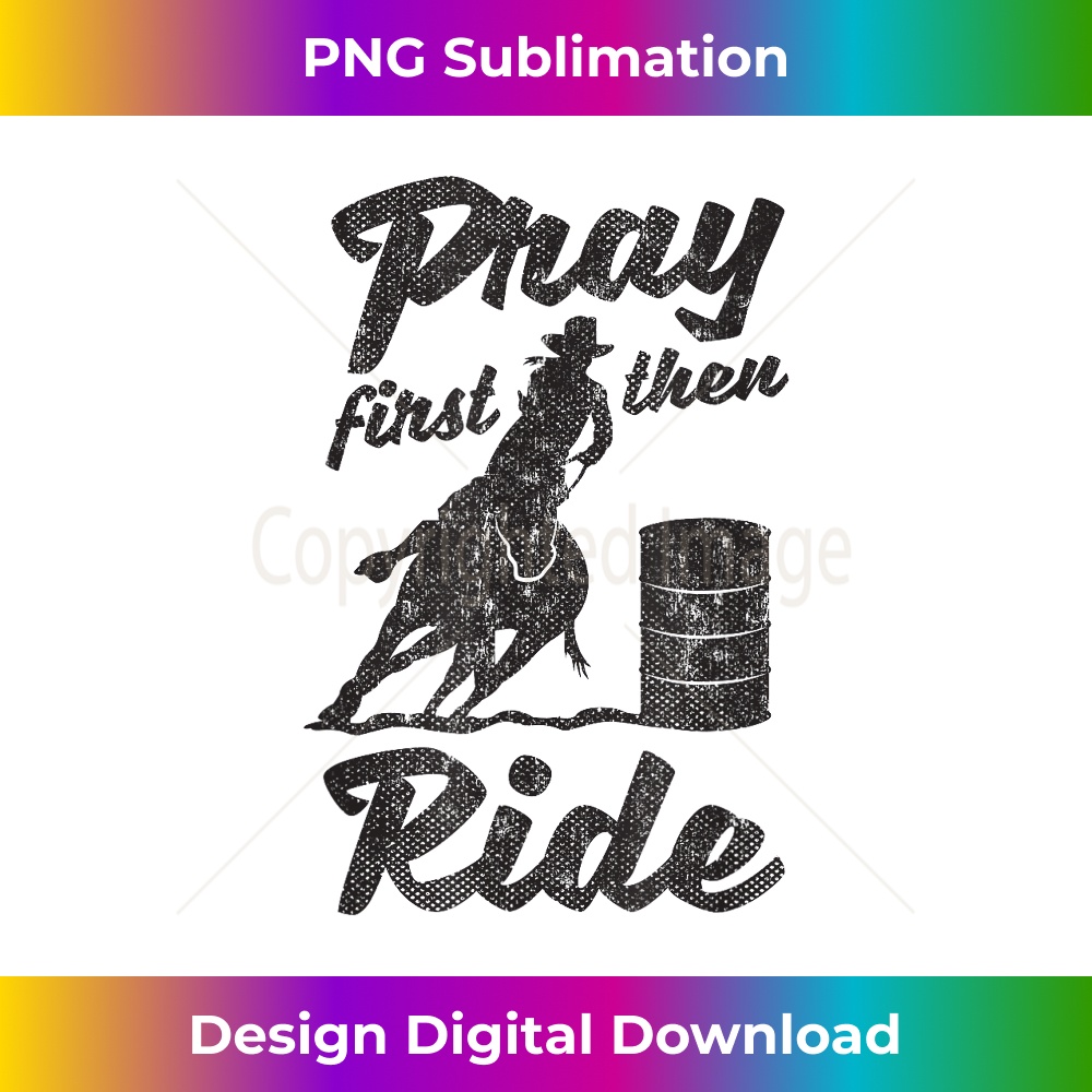 Pray First Then Ride Barrel Racer Rodeo Girl Mom - Urban Sub | Inspire ...