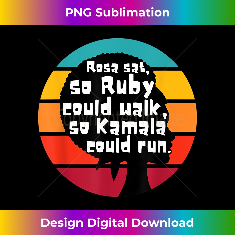 Rosa Sat So Ruby Could Walk So Kamala Could Run Black - Arti | Inspire ...