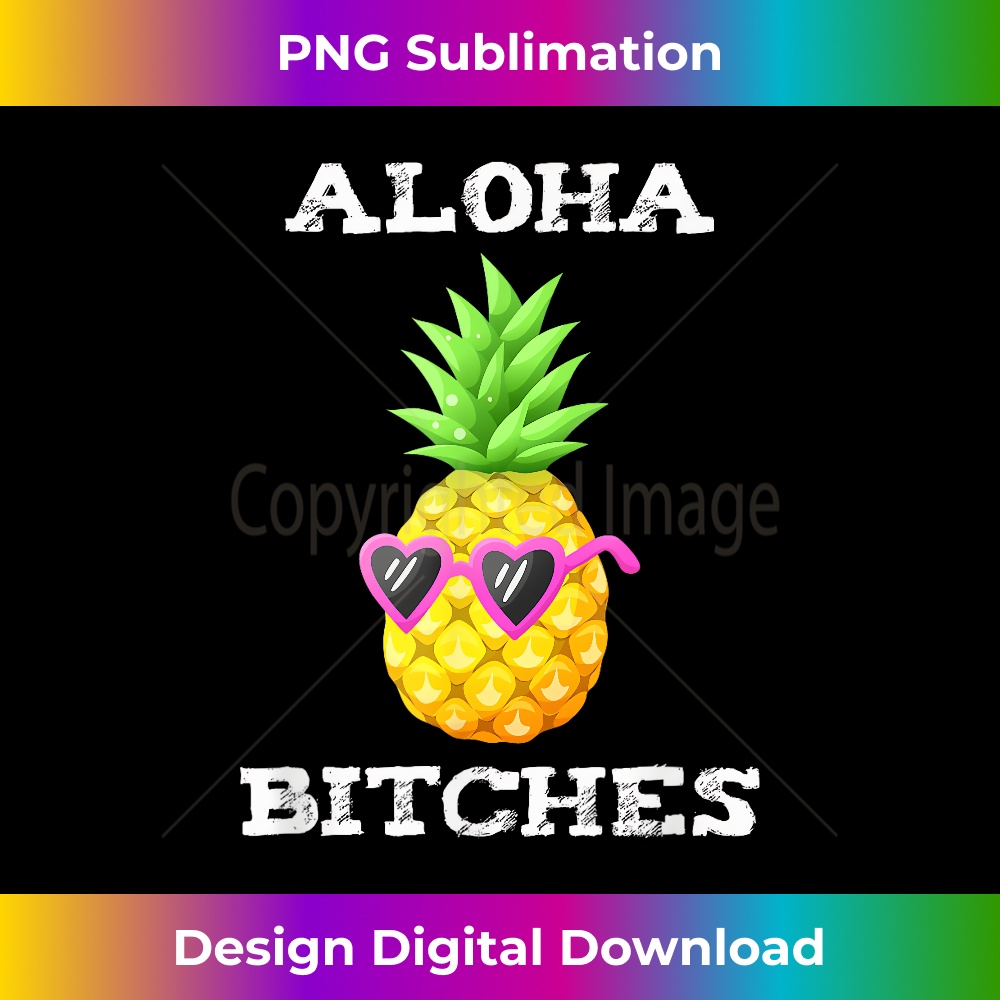 Aloha Bitches Maui T Pineapple Party - Bespoke Sublimation D | Inspire Uplift