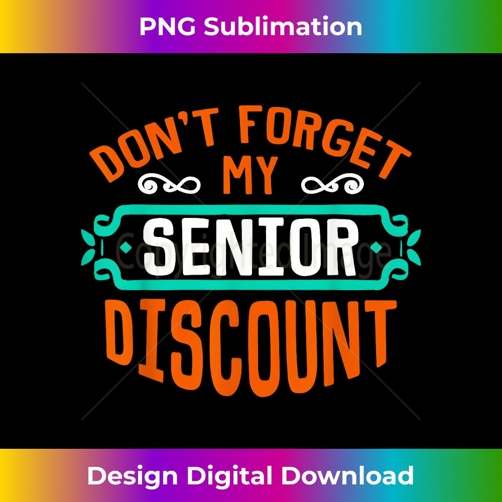 Don't Forget My Senior Discount Funny Gag - Minimalist Subli | Inspire ...