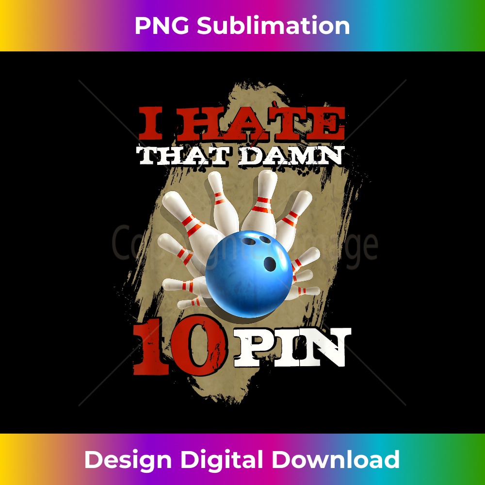 I Hate That Damn 10 Pin T Funny Bowling - Innovative PNG Sub | Inspire ...