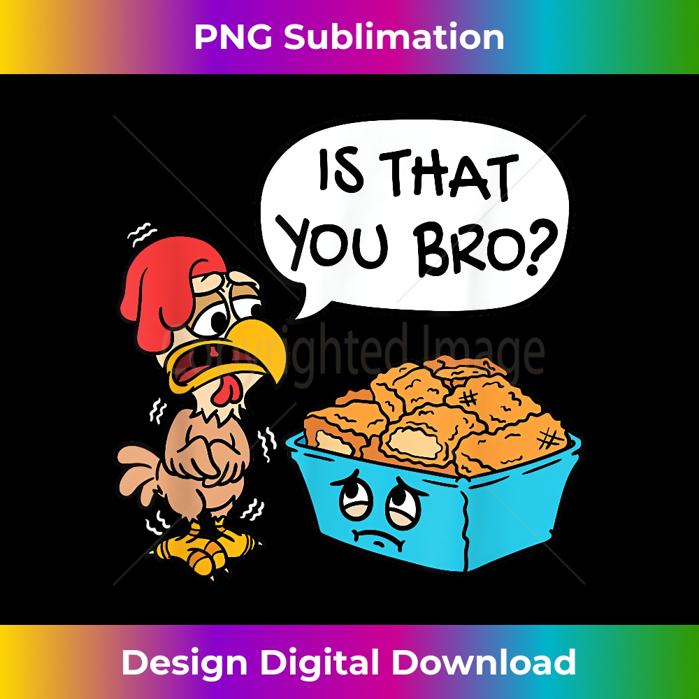 Funny Is That You Bro Chicken Nugget Joke - Sophisticated PN | Inspire ...