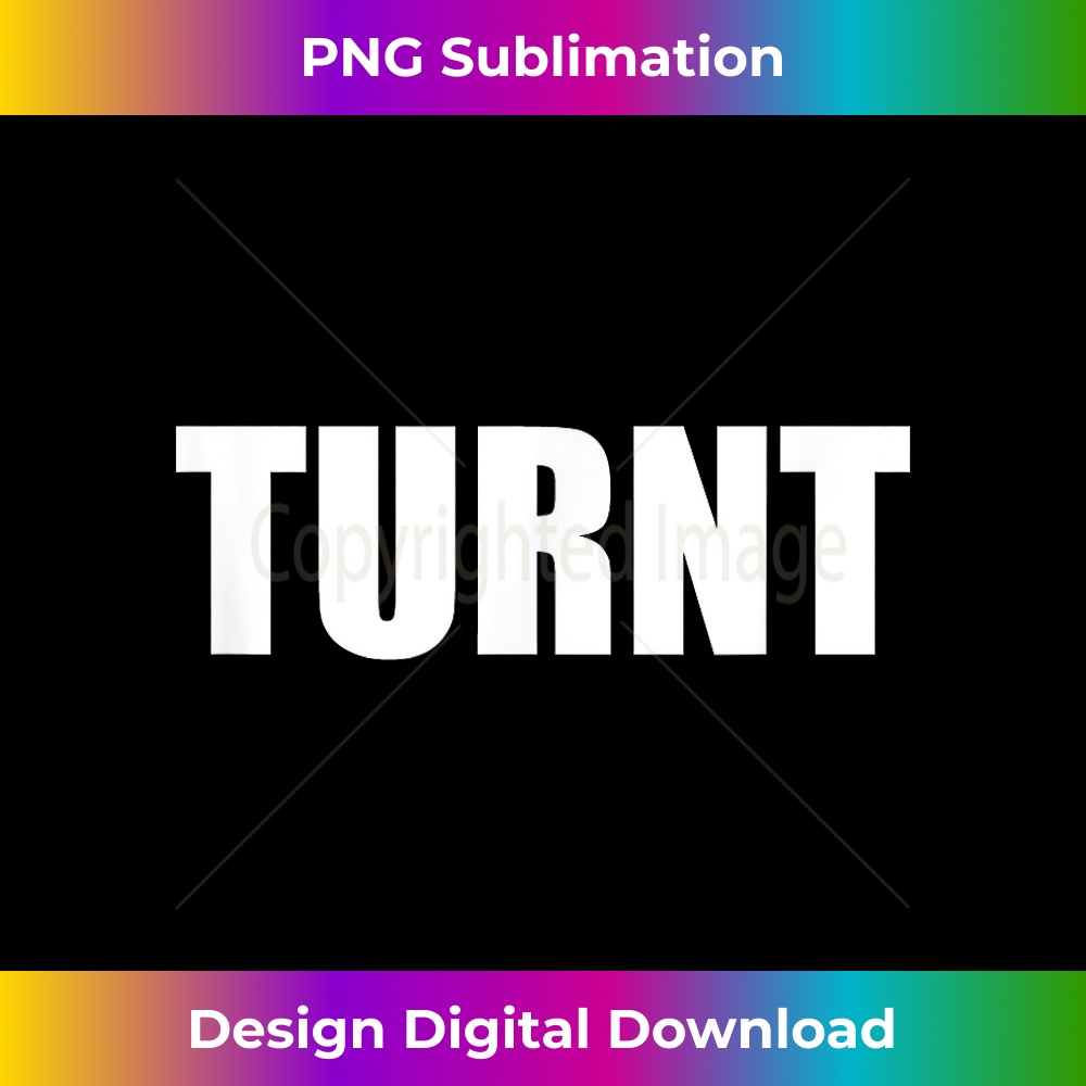 Turnt - Deluxe PNG Sublimation Download - Ideal for Imaginat | Inspire ...