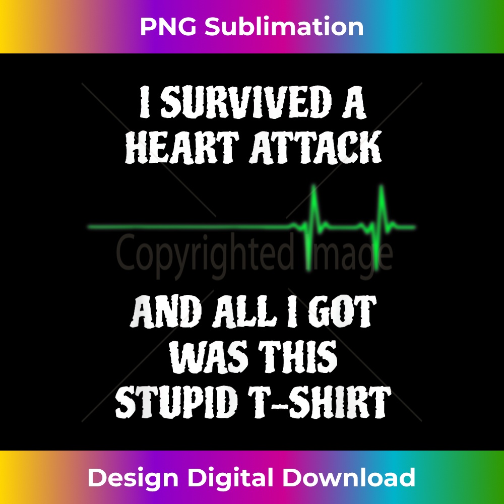 I Survived A Heart Attack Funny Heart Attack Survivor - Luxe | Inspire ...