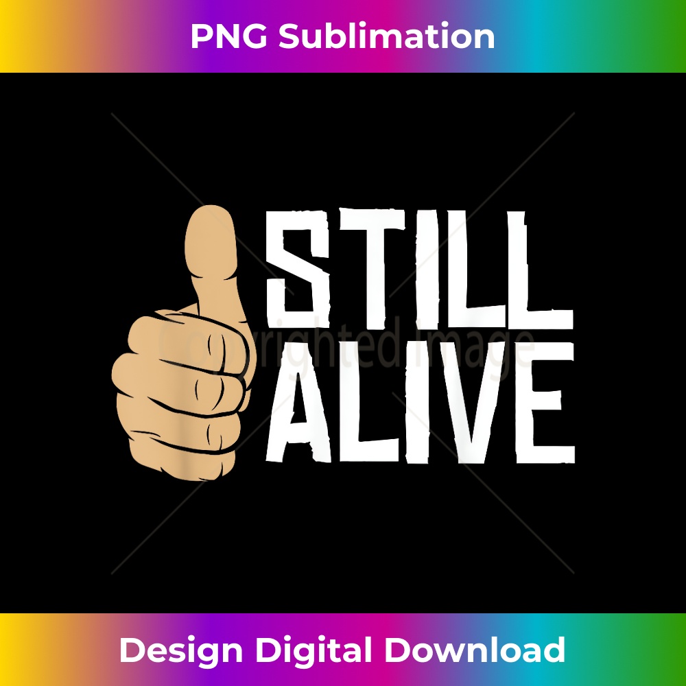 Funny Adrenaline Junkie Thumbs Up Still Alive - Sublimation- | Inspire ...