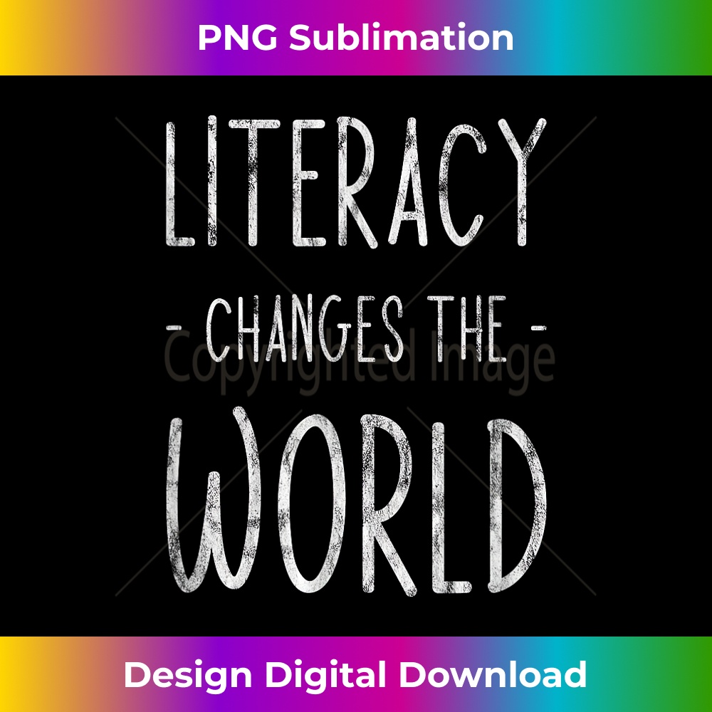 Literacy Changes The World -- - Deluxe PNG Sublimation Downl - Inspire ...