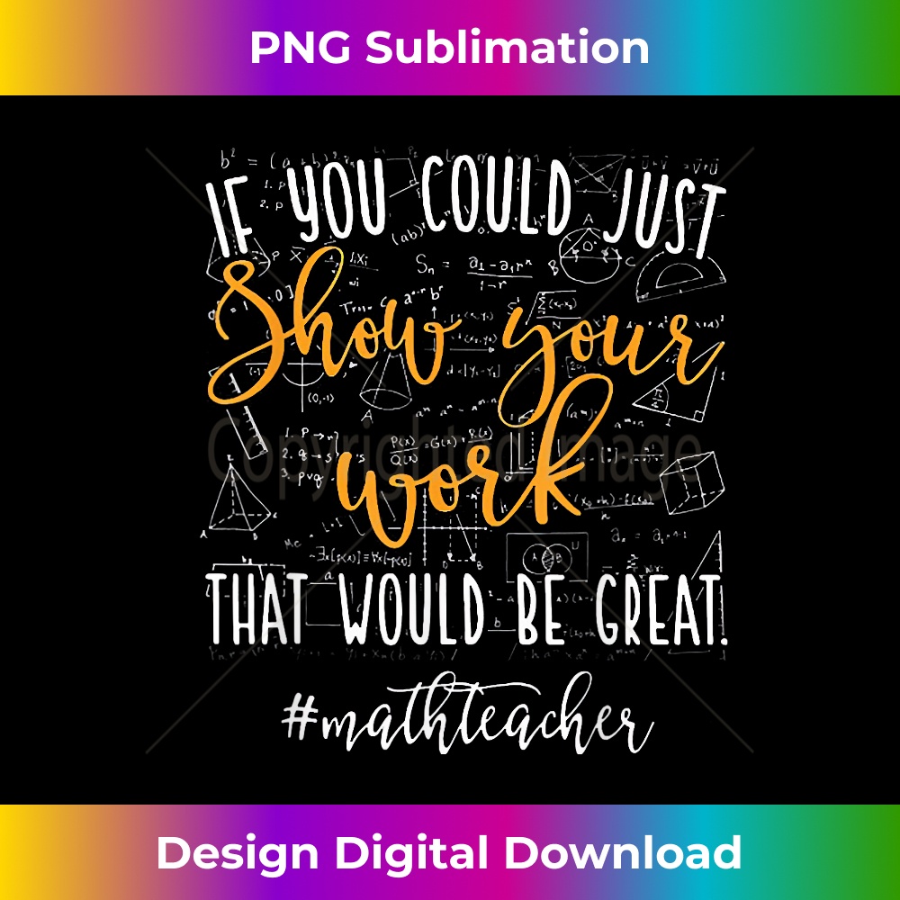 Math Teacher If You Could Just Show Your Work - Minimalist S | Inspire ...