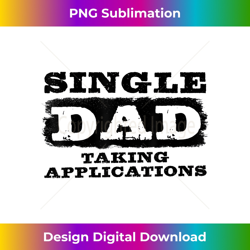 Mens Single Dad Taking Applications Funny Single Father Pare | Inspire ...
