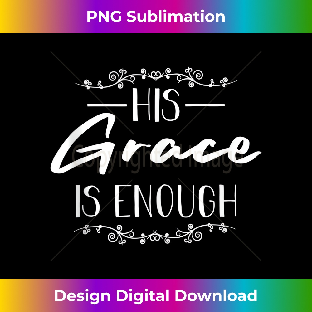 Cute His Grace Is Enough Christian Religious - Sleek Sublima | Inspire Uplift
