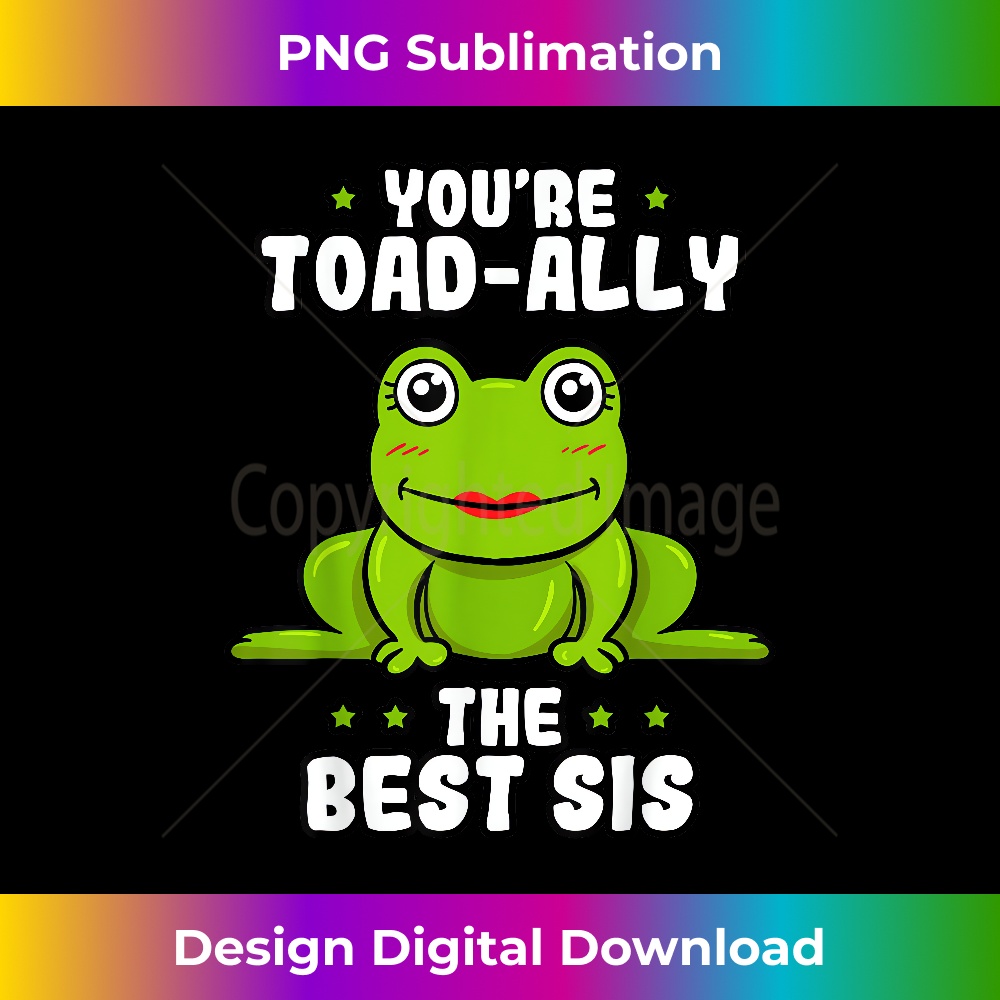Toad-Ally The Best Sis Frog Lover Toad Sister - Vibrant Subl | Inspire ...