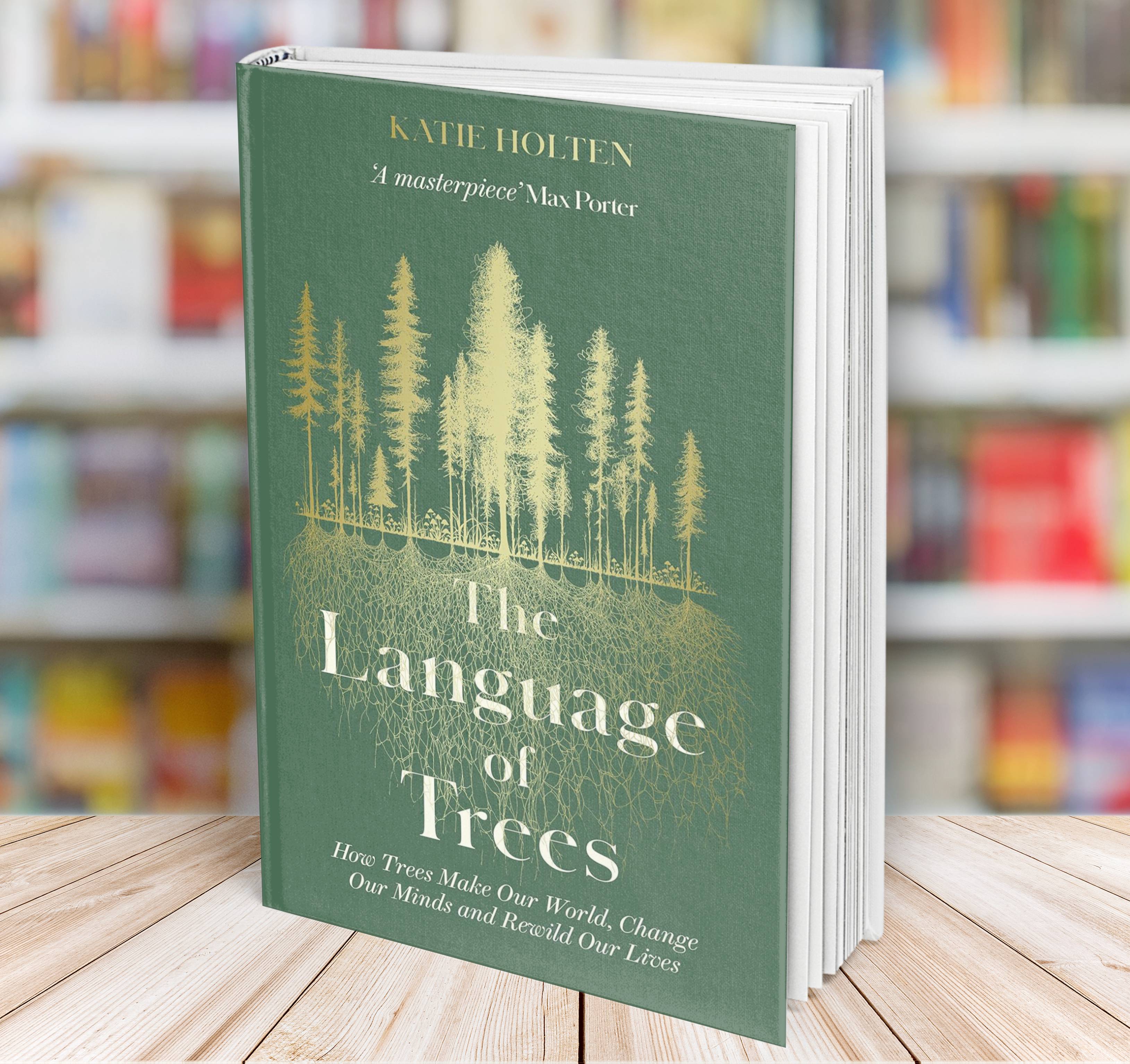 The Language of Trees: How Trees Make Our World, Change Our - Inspire ...