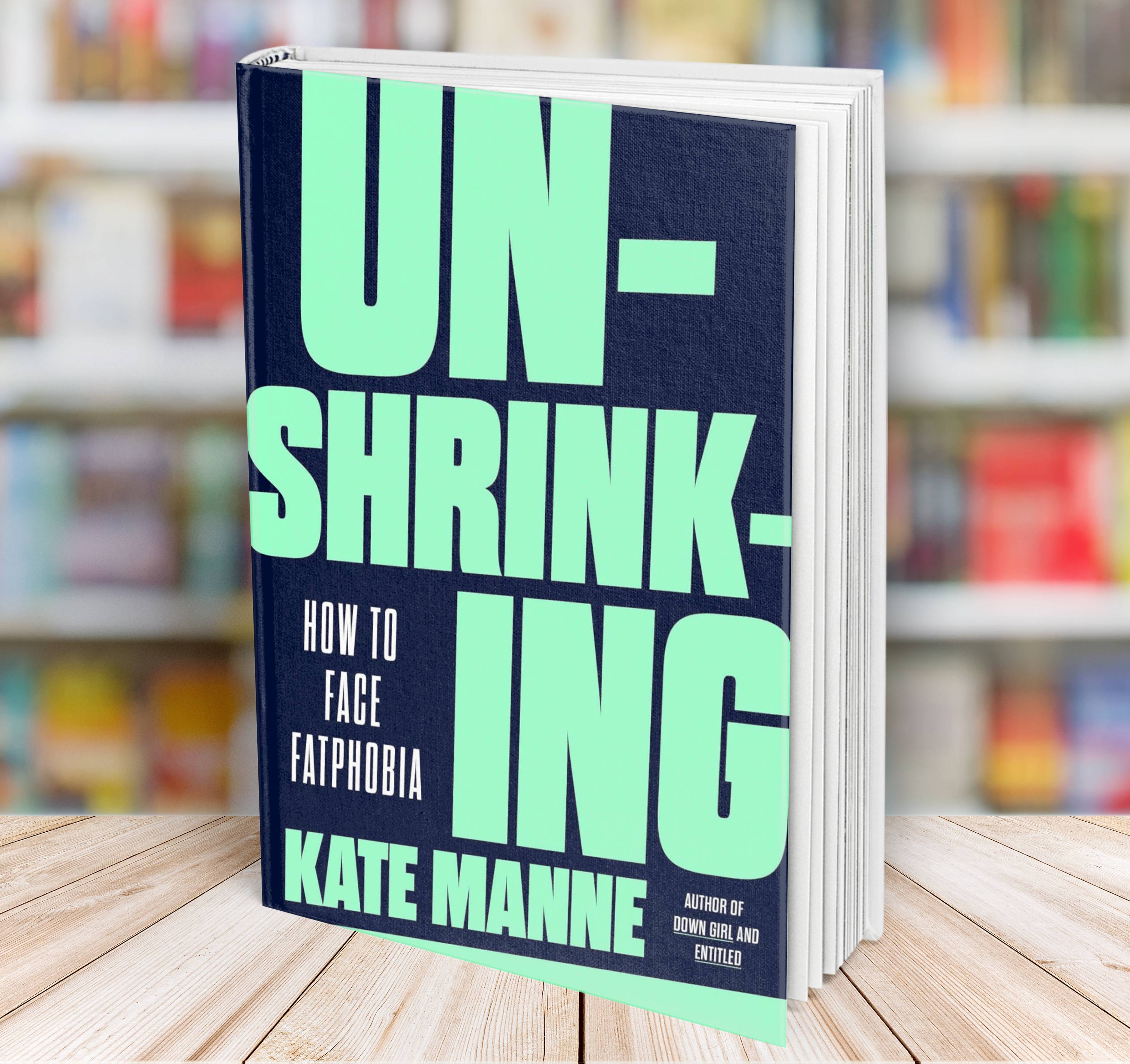 Unshrinking: How to Face Fatphobia by Kate Manne | Inspire Uplift