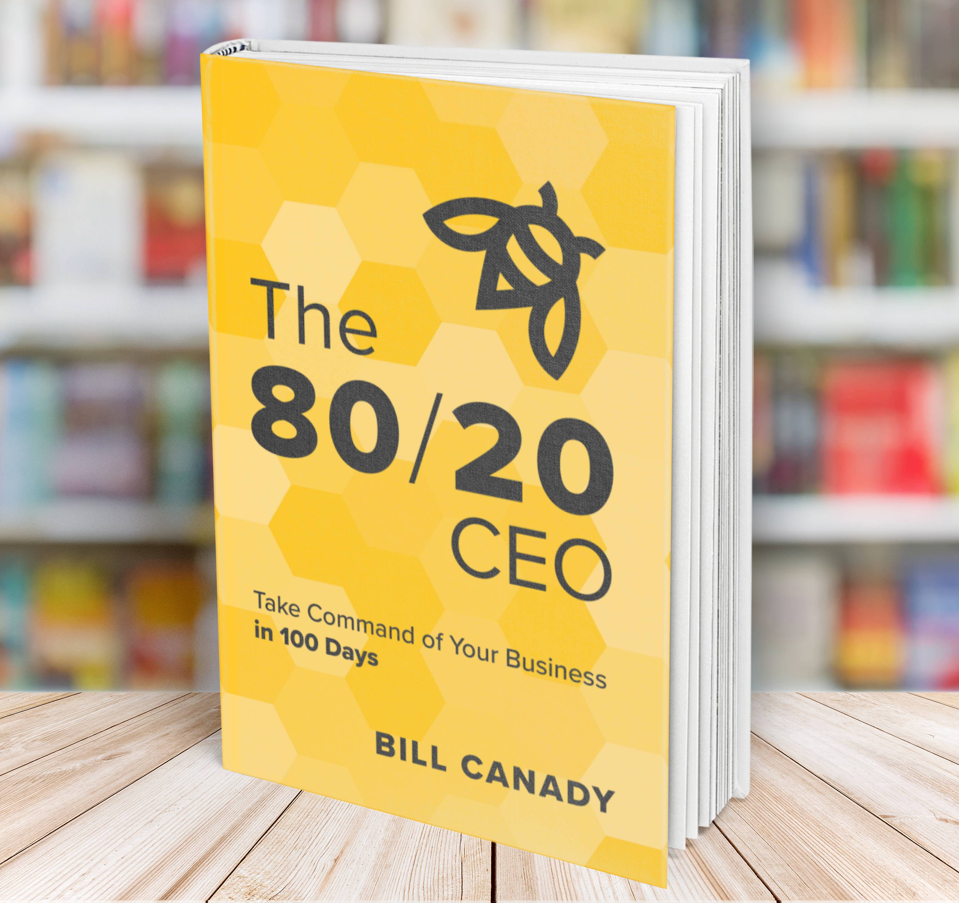 The 8020 CEO Take Command of Your Business Bill Canady | Inspire Uplift
