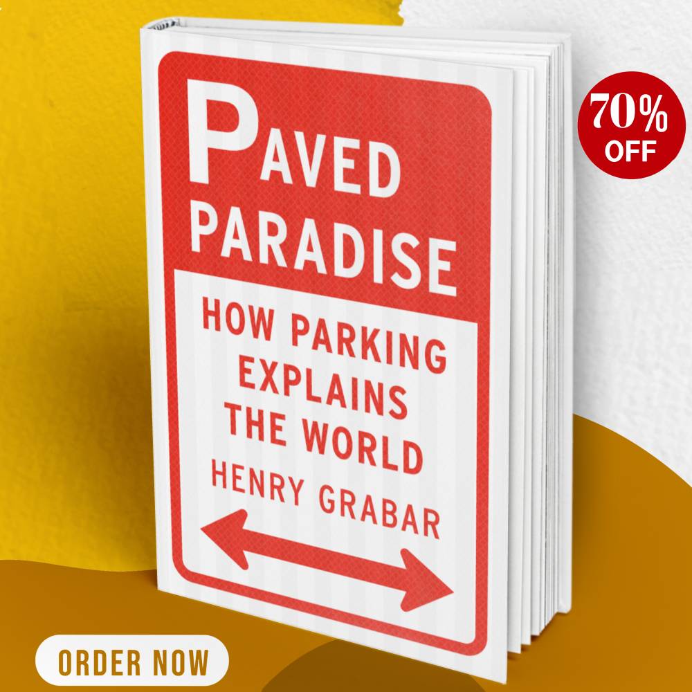 Paved Paradise How Parking Explains the World Henry Grabar B | Inspire ...