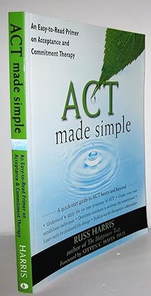ACT Made Simple: An Easy-To-Read Primer on Acceptance and Co - Inspire ...