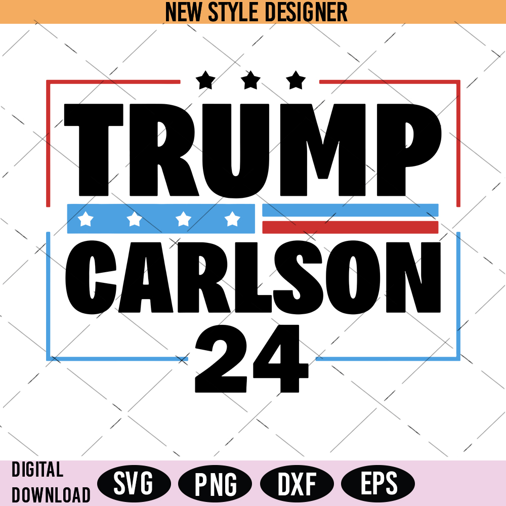 Trump Carlson 2024 SVG PNG, Political Campaign SVG, Voting G - Inspire Uplift