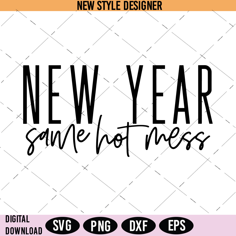 Messy New Year SVG Art, Hot Mess Resolution SVG, Instant Dow - Inspire ...