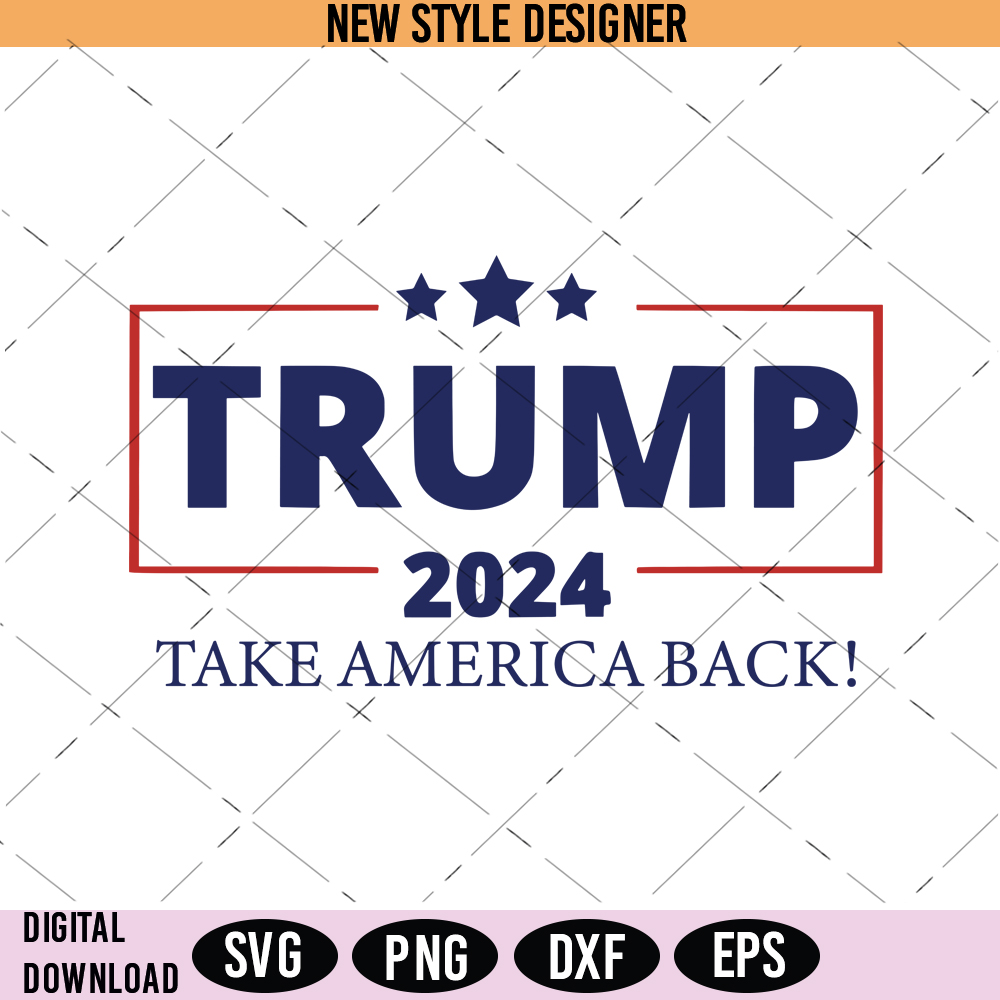 Trump 2024 Take America Back Svg Png, Trump 2024 Svg, Instan | Inspire ...