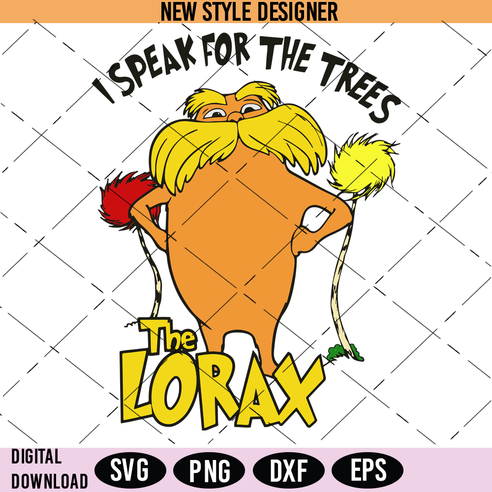 Lorax I Speak For The Trees Svg, Dr Seuss Svg, Dr Seuss Lora - Inspire ...