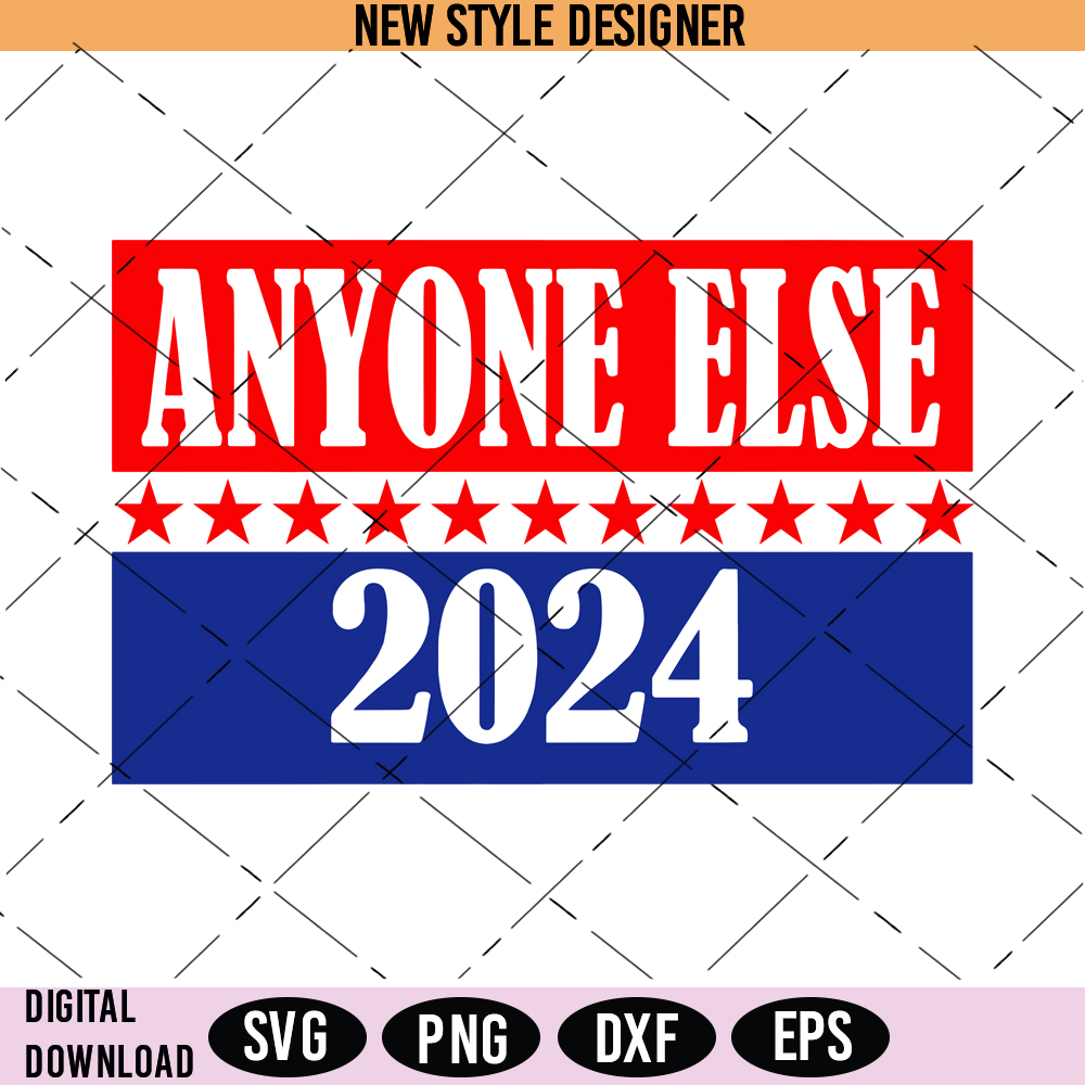 ANYONE ELSE 2024 election Svg, 2024 election Svg, Election S | Inspire ...
