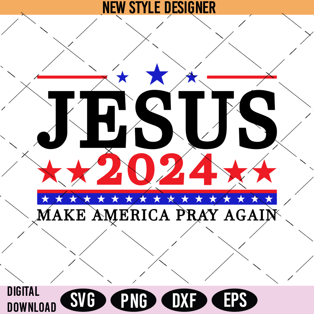 Jesus 2024 Make America Pray Again SVG, Jesus 2024 SVG, Make | Inspire ...