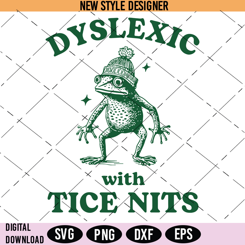 Dyslexic With Tice Nits Svg, Funny Dyslexia Svg, Frog Svg, I | Inspire ...