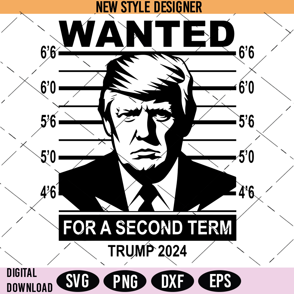 2024 Wanted Trump For A Second Term President Svg, Trump 202 | Inspire ...