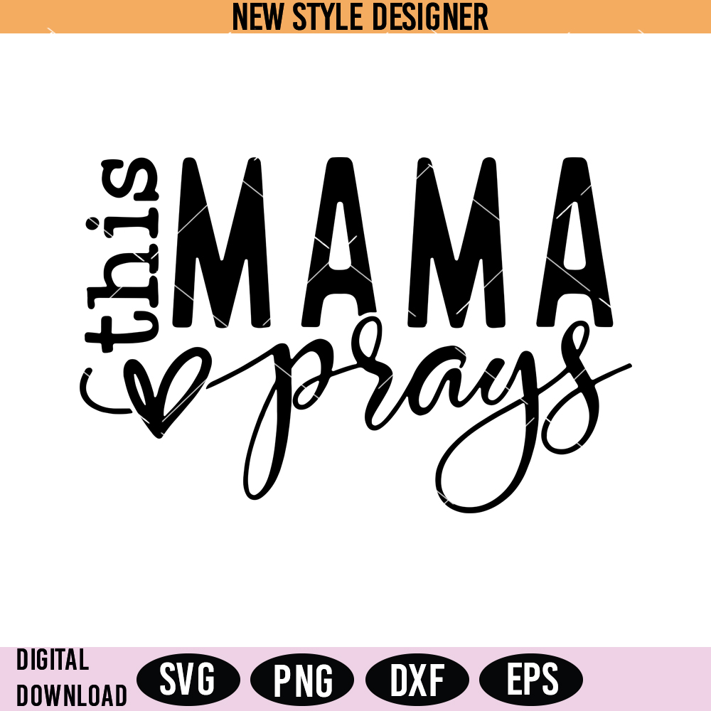 This Mama Prays Svg, Mom Svg, Mom Mode Svg, Png, Silhouette | Inspire ...