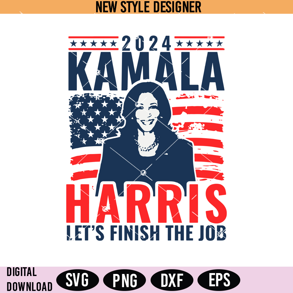 Kamala Harris President Svg, Let's Finish The Job 2024 Svg, - Inspire ...