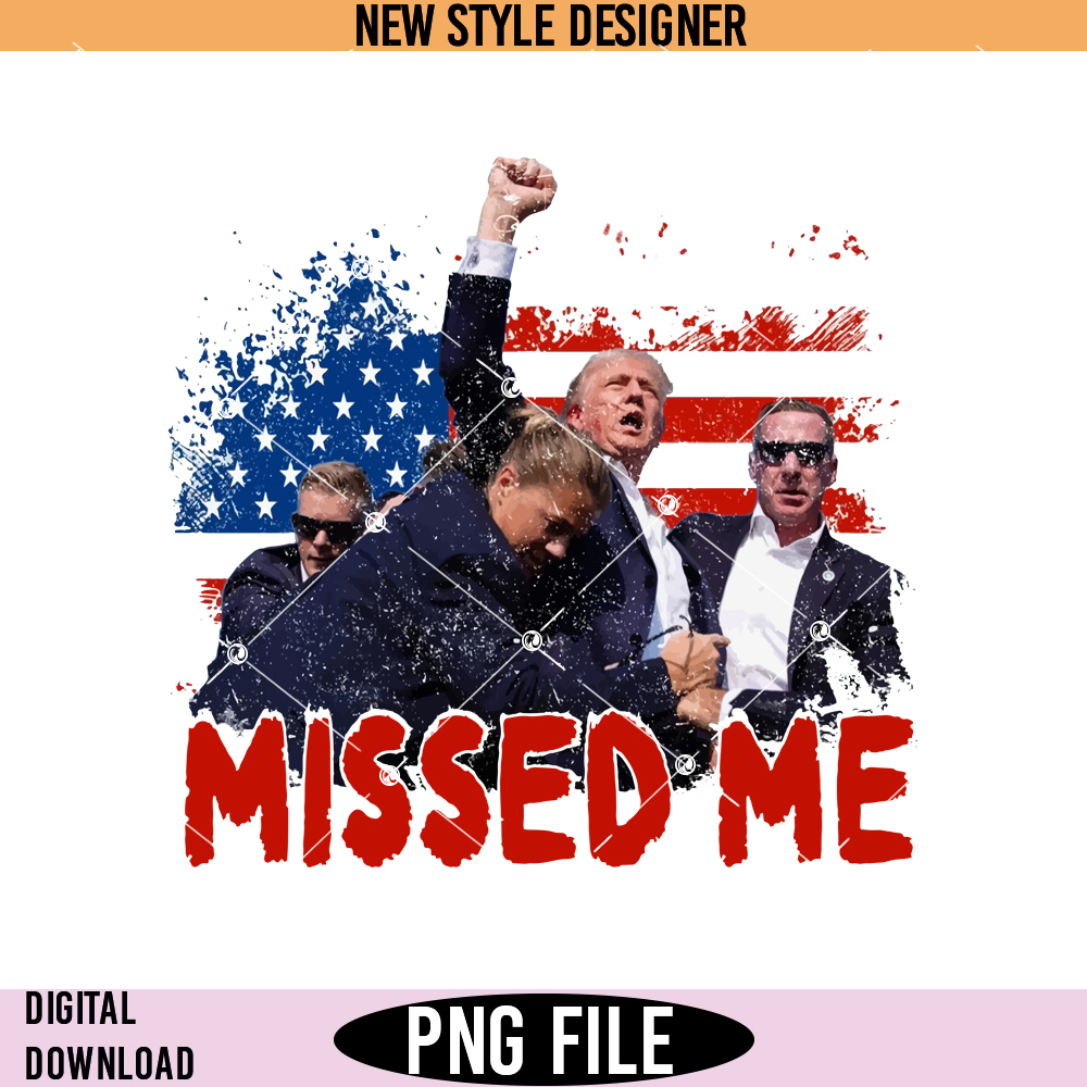 Donald Trump Missed Me PNG, Trump Shot, Trump Design, Trump | Inspire ...