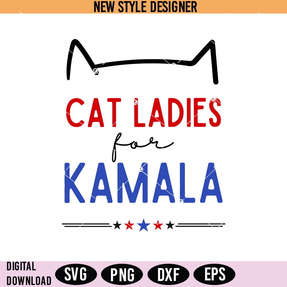 Cat Ladies For Kamala Svg Png, Kamala Harris 2024 President | Inspire ...