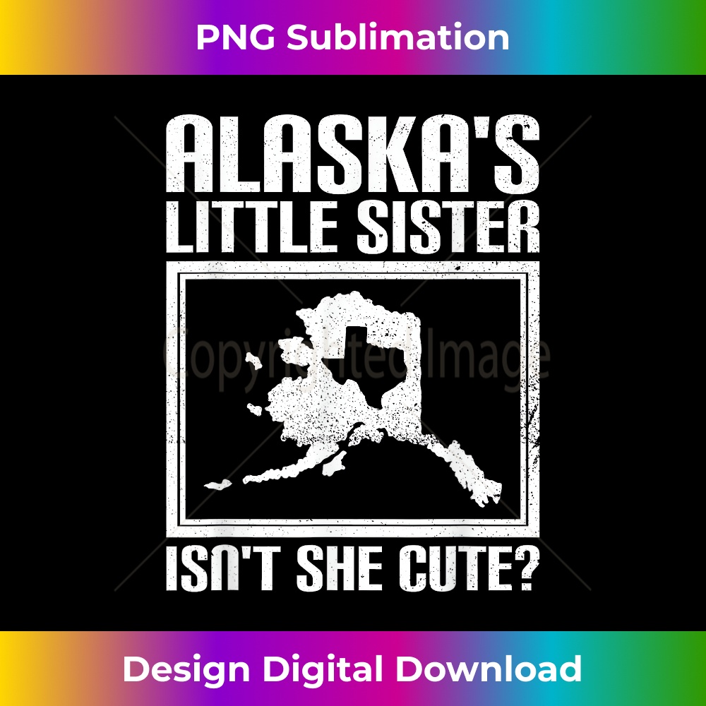 Funny Alaska Day Cute Texas Little Sister Alaska State Pride - Inspire ...