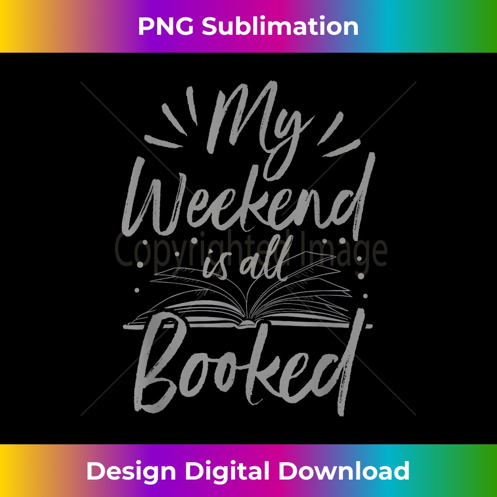 My Weekend Is All Booked Funny Cute Book Reader - Luxe Subli - Inspire ...